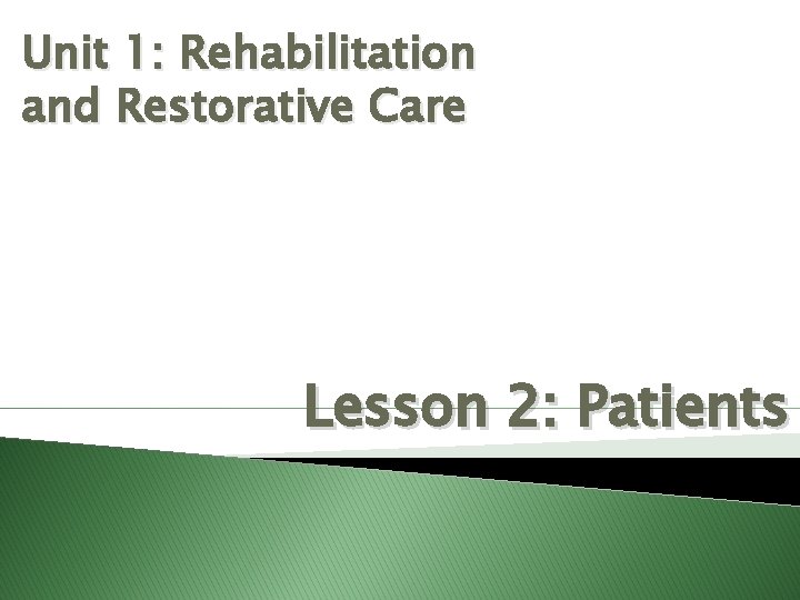 Unit 1 Rehabilitation and Restorative Care Lesson 1