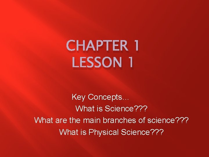 CHAPTER 1 LESSON 1 Key Concepts What is