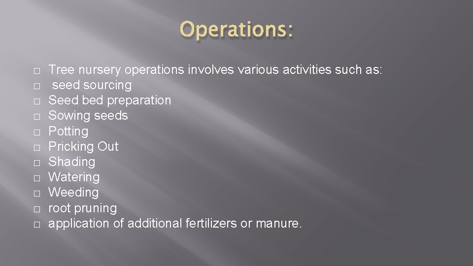 IMPORTANT NURSERY OPERATIONS Operations Tree nursery operations involves