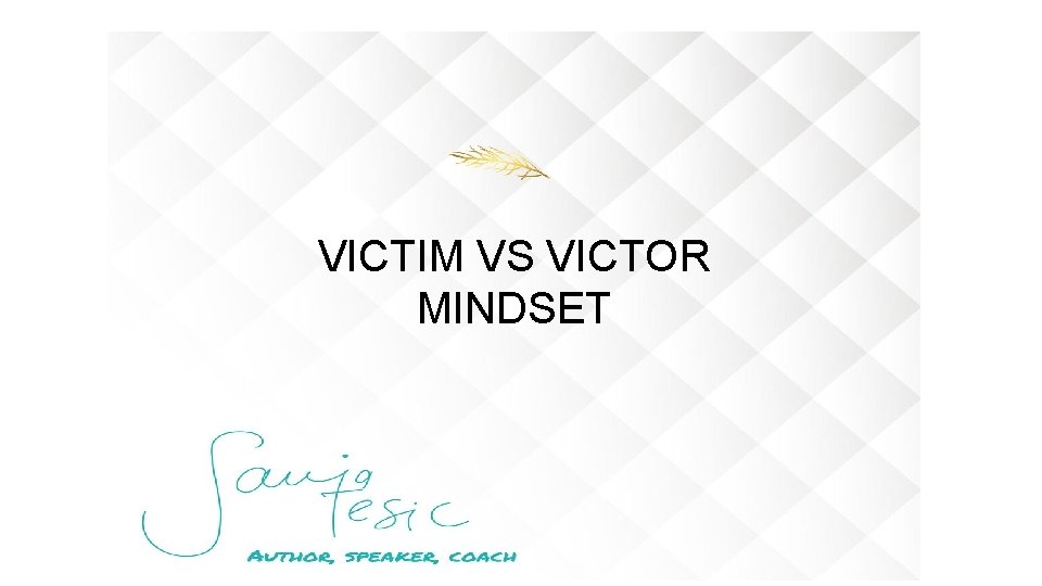 VICTIM VS VICTOR MINDSET My story A peaceful