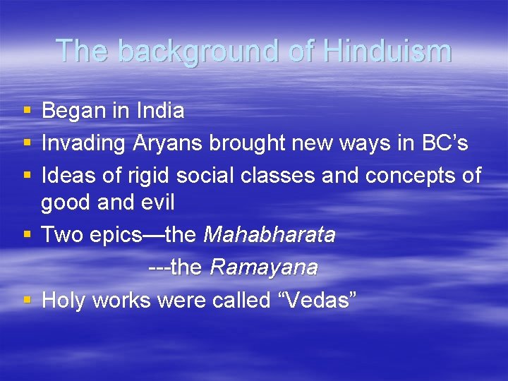HINDUISM The background of Hinduism Began in India