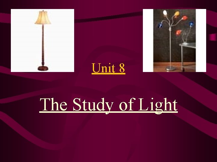 Unit 8 The Study of Light Properties Of