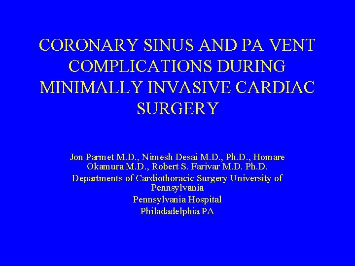 CORONARY SINUS AND PA VENT COMPLICATIONS DURING MINIMALLY