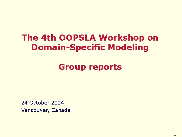 The 4 th OOPSLA Workshop on DomainSpecific Modeling