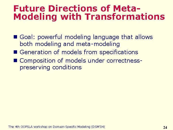 The 4 th OOPSLA Workshop on DomainSpecific Modeling