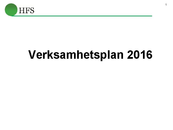 1 Verksamhetsplan 2016 2 Verksamhetsplanering Verksamhetsid Varfr finns