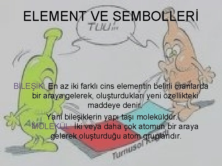 ELEMENT VE SEMBOLLER SAF MADDE Kendisinden baka madde
