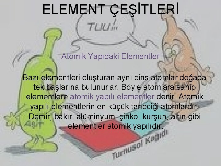 ELEMENT VE SEMBOLLER SAF MADDE Kendisinden baka madde