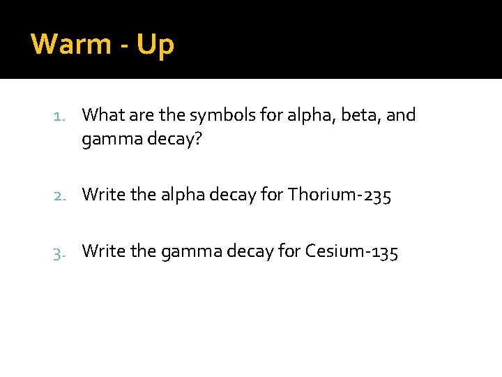 Radioactive Decay Lesson Plan Objectives Today I will