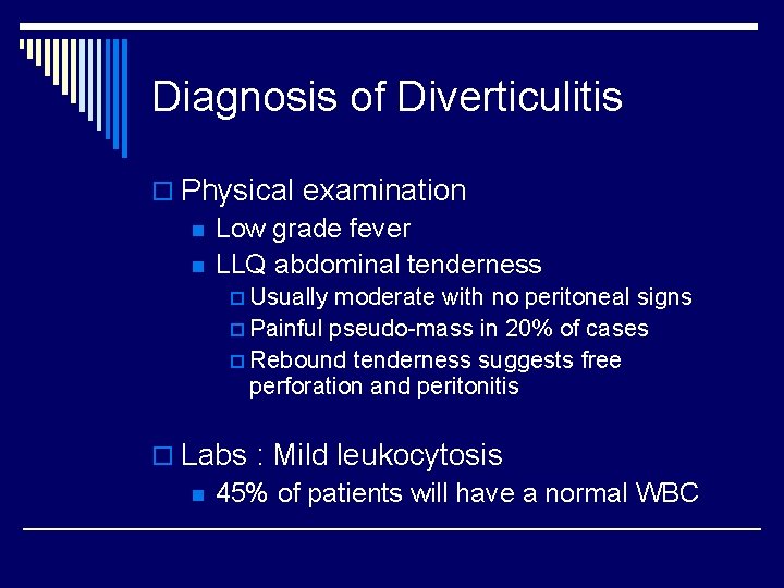 Diverticulitis o Diverticulitis inflammation of diverticuli o Most