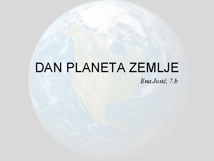 DAN PLANETA ZEMLJE Ena Josi 7 b je