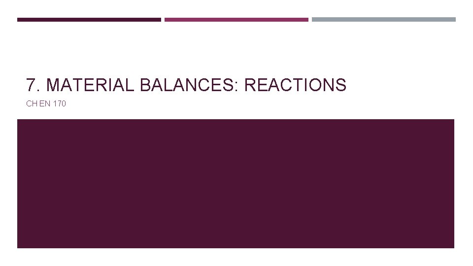 7 MATERIAL BALANCES REACTIONS CH EN 170 STEADYSTATE