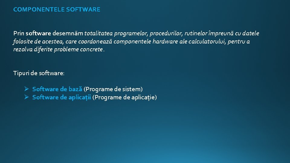 COMPONENTELE SOFTWARE Prin software desemnm totalitatea programelor ...