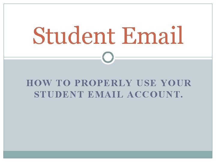 Student Email HOW TO PROPERLY USE YOUR STUDENT