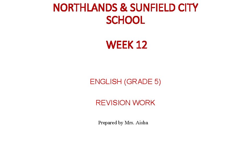 NORTHLANDS SUNFIELD CITY SCHOOL WEEK 12 ENGLISH GRADE