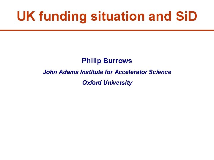 UK funding situation and Si D Philip Burrows