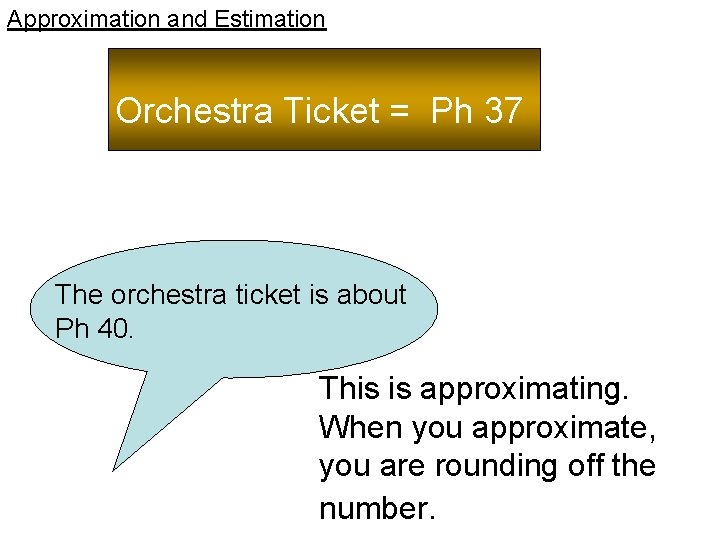 Approximation and Estimation Orchestra Ticket Ph 37 The
