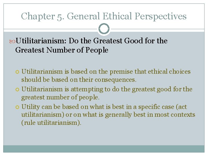Chapter 5 General Ethical Perspectives Utilitarianism Do the