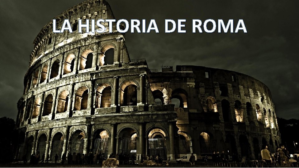 LA HISTORIA DE ROMA INDICE ORIGEN DE ROMA