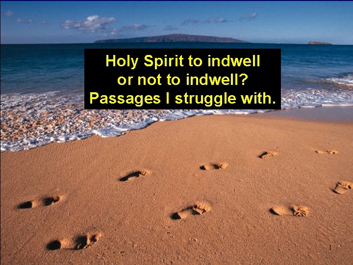 Holy Spirit to indwell or not to indwell