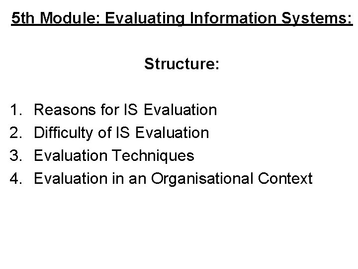 5 th Module Evaluating Information Systems Structure 1