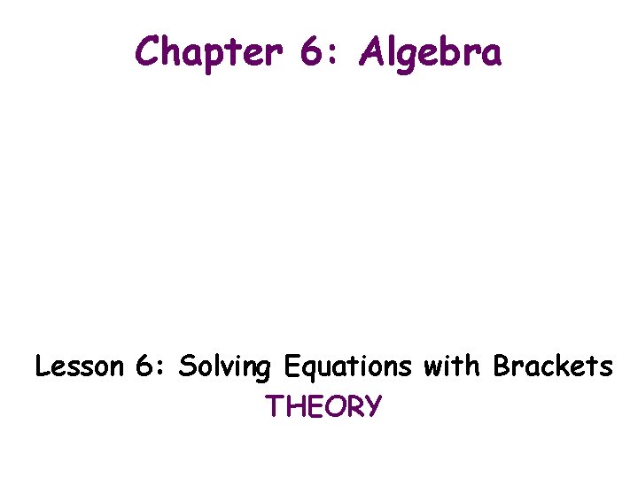 Chapter 6 Algebra Lesson 6 Solving Equations with