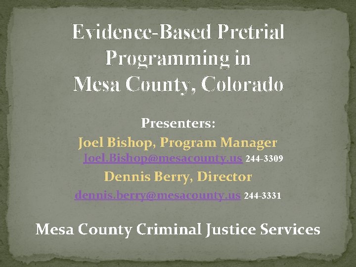 EvidenceBased Pretrial Programming in Mesa County Colorado Presenters