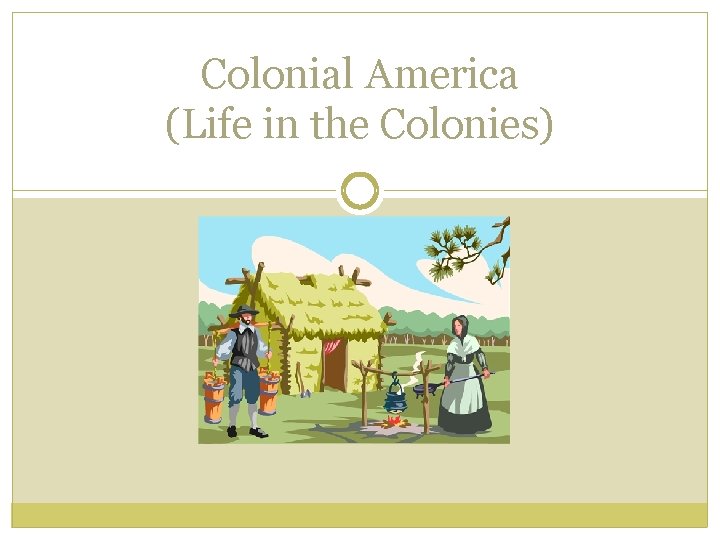 Colonial America Life in the Colonies New England