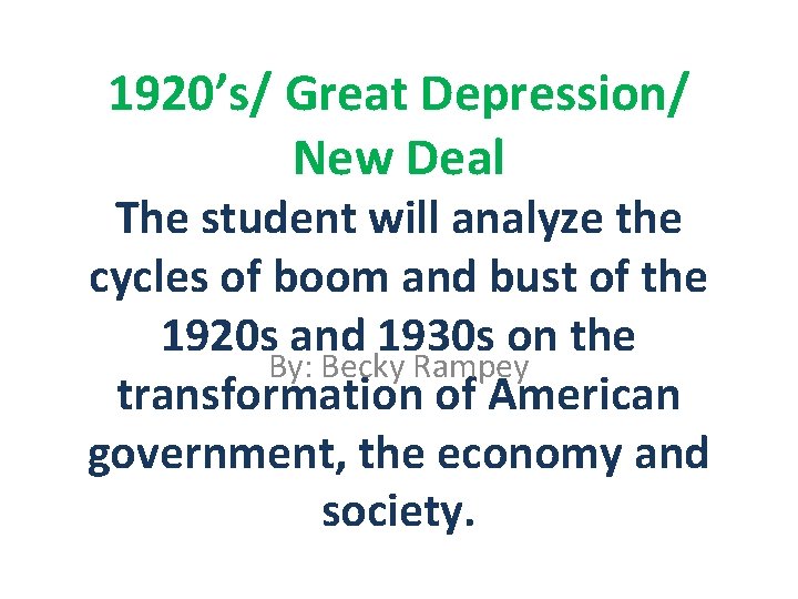 1920s Great Depression New Deal The student will