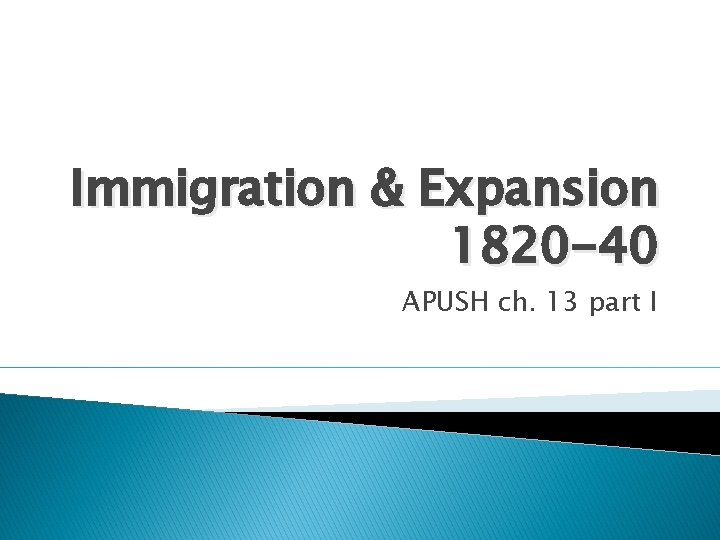 Immigration Expansion 1820 40 APUSH ch 13 part