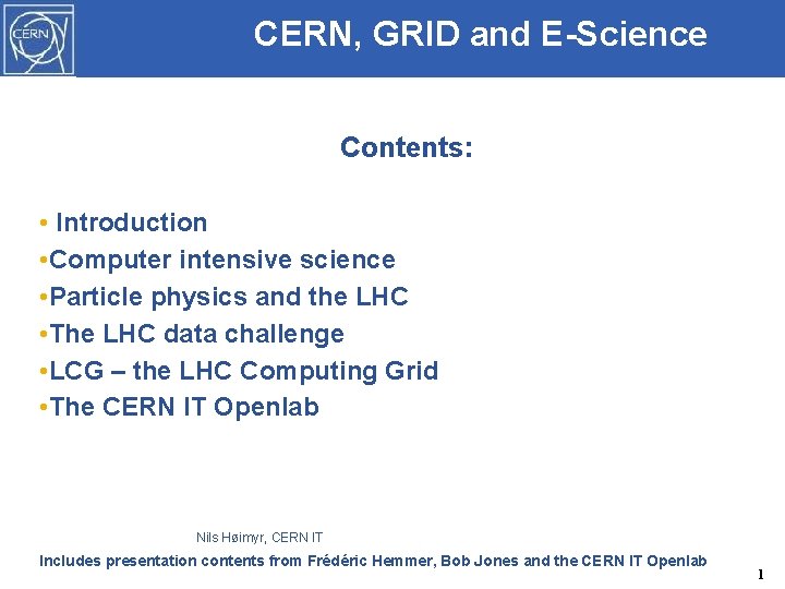 CERN GRID and EScience Contents Introduction Computer intensive