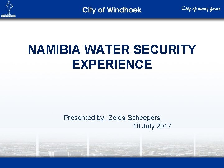 NAMIBIA WATER SECURITY EXPERIENCE Presented by Zelda Scheepers