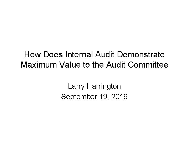 How Does Internal Audit Demonstrate Maximum Value to