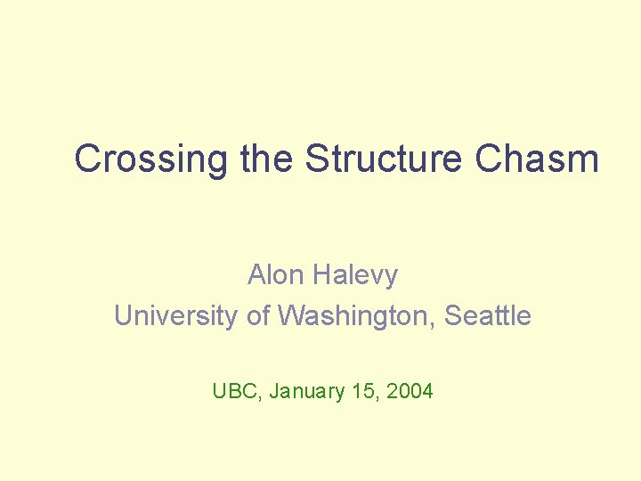 Crossing the Structure Chasm Alon Halevy University of