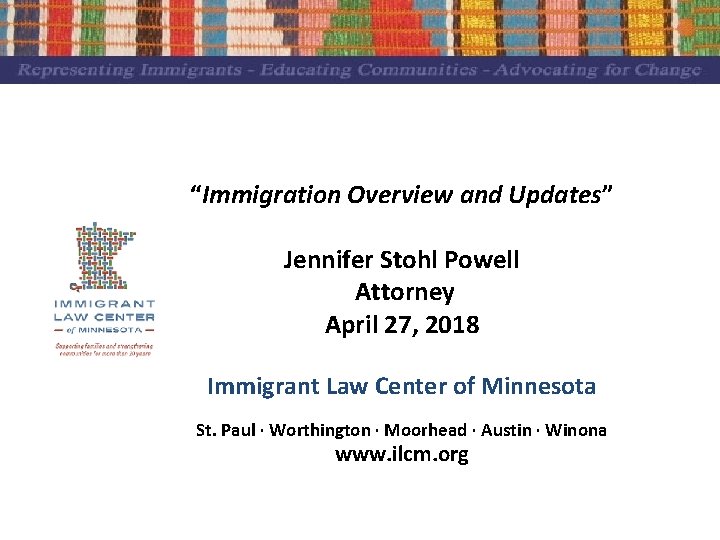 Immigration Overview and Updates Jennifer Stohl Powell Attorney