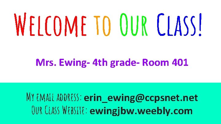 Welcome to Our Class Mrs Ewing 4 th