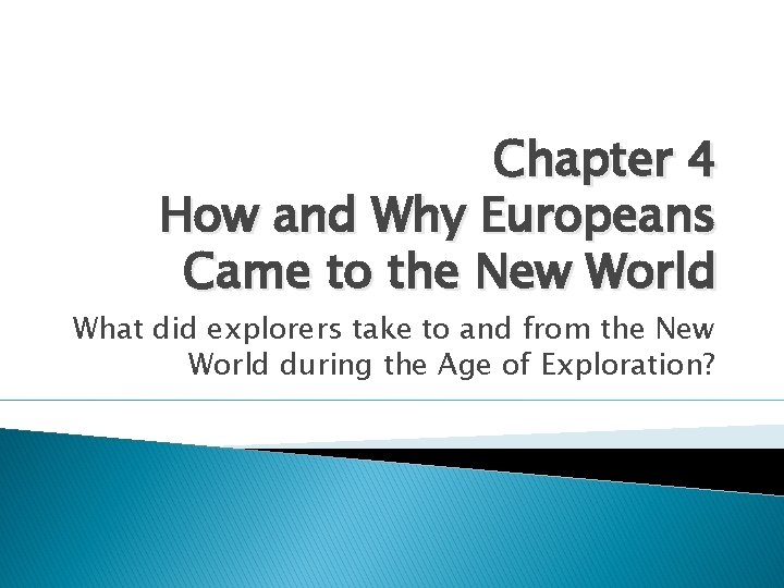 Chapter 4 How and Why Europeans Came to