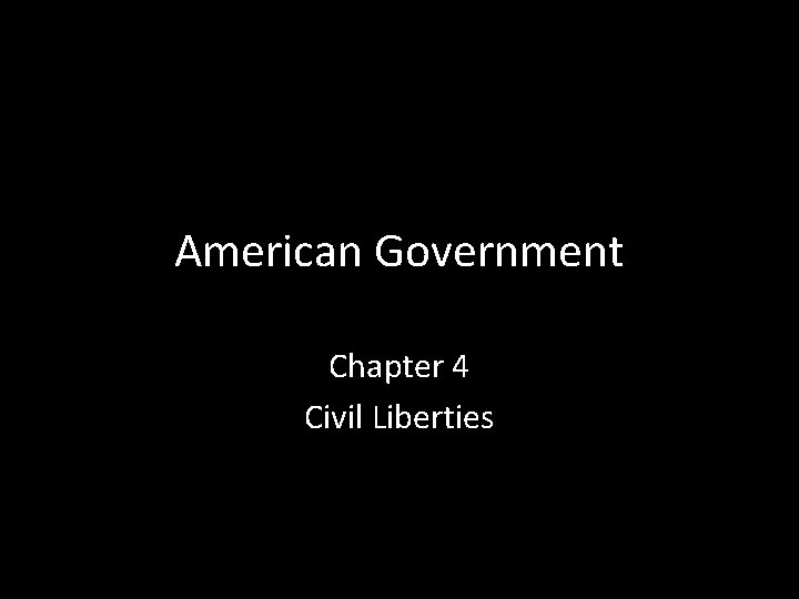 American Government Chapter 4 Civil Liberties What are
