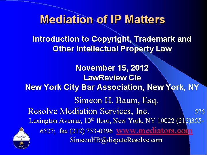 Mediation of IP Matters Introduction to Copyright Trademark