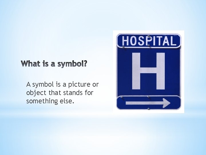 A symbol is a picture or object that
