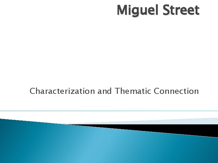 Miguel Street Characterization and Thematic Connection Chapter 1