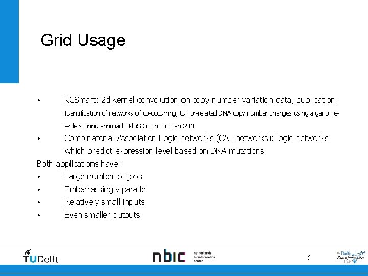 Grid Usage of the Delft Bioinformatics Lab Jan