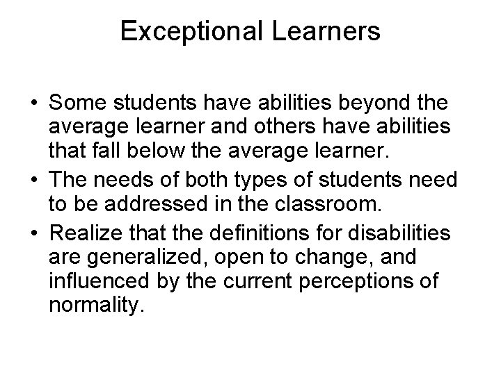 Exceptional Learners Exceptional Learners Some students have abilities