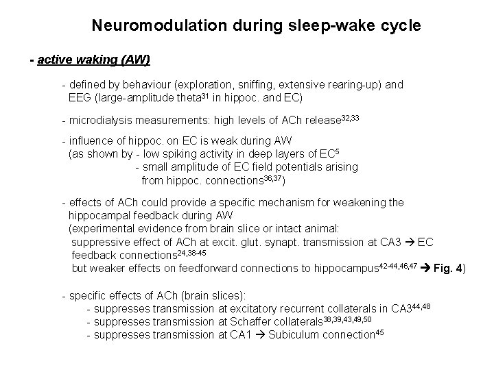 Neuromodulation acetylcholine and memory consolidation Michael E Hasselmo