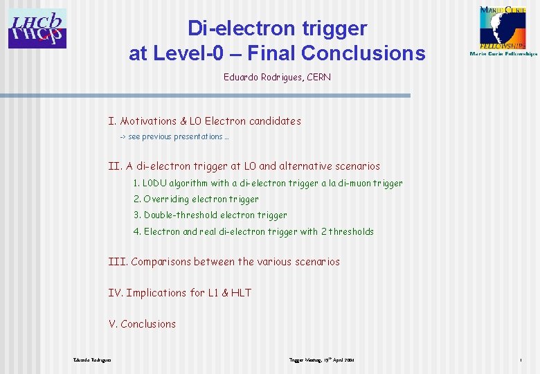 Dielectron trigger at Level0 Final Conclusions Eduardo Rodrigues