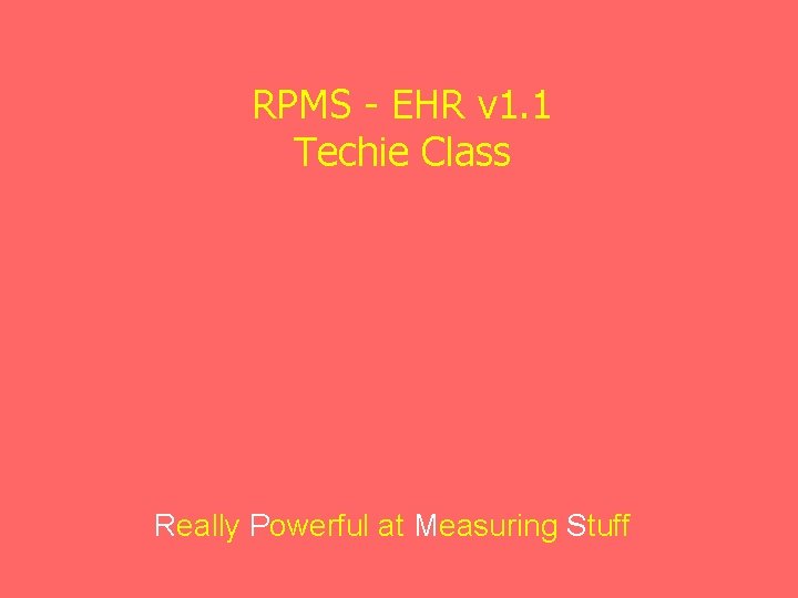 RPMS EHR v 1 1 Techie Class Really