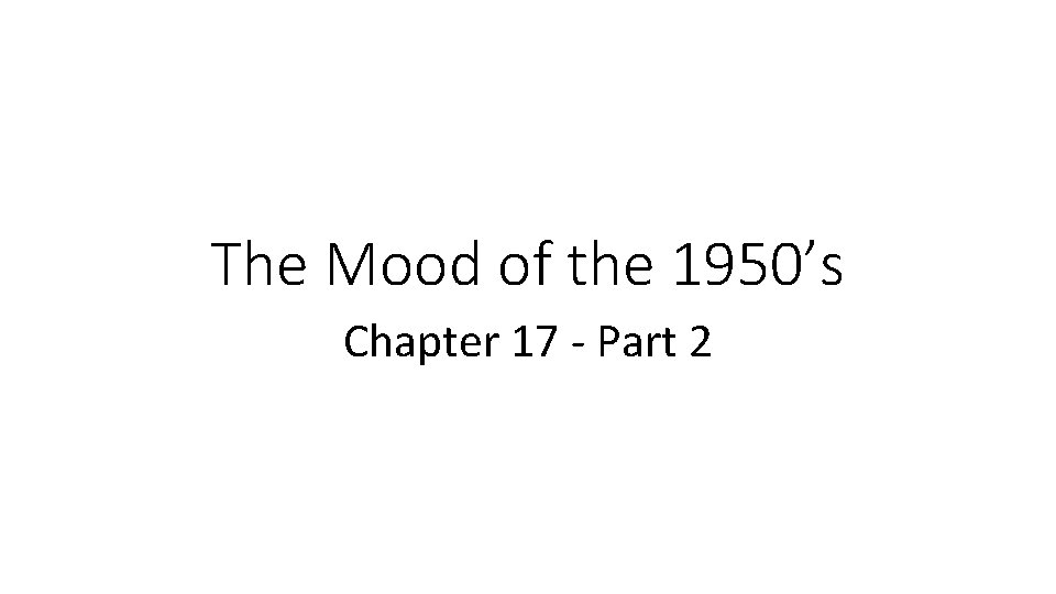 The Mood of the 1950s Chapter 17 Part