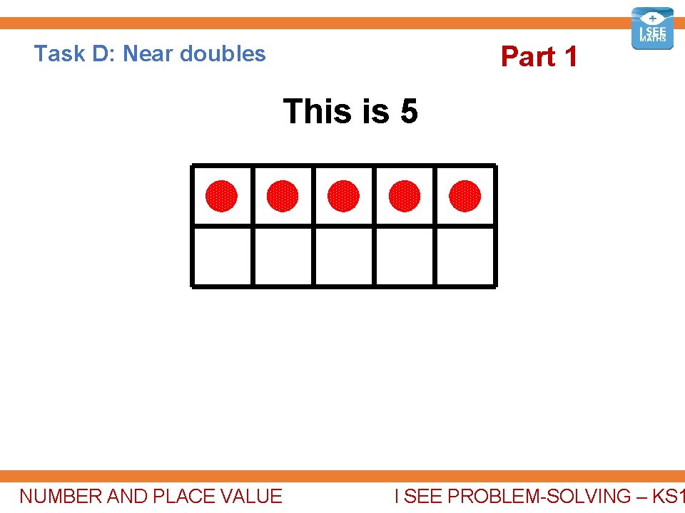 Task D Near doubles Part 1 This is