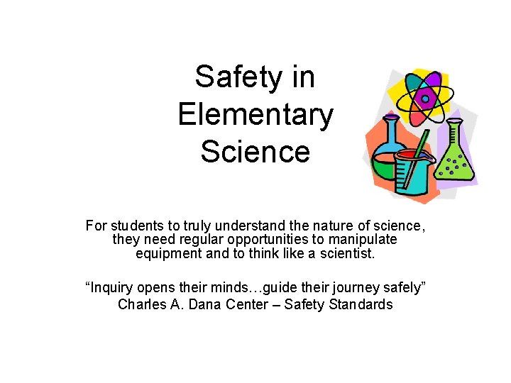 Safety in Elementary Science For students to truly