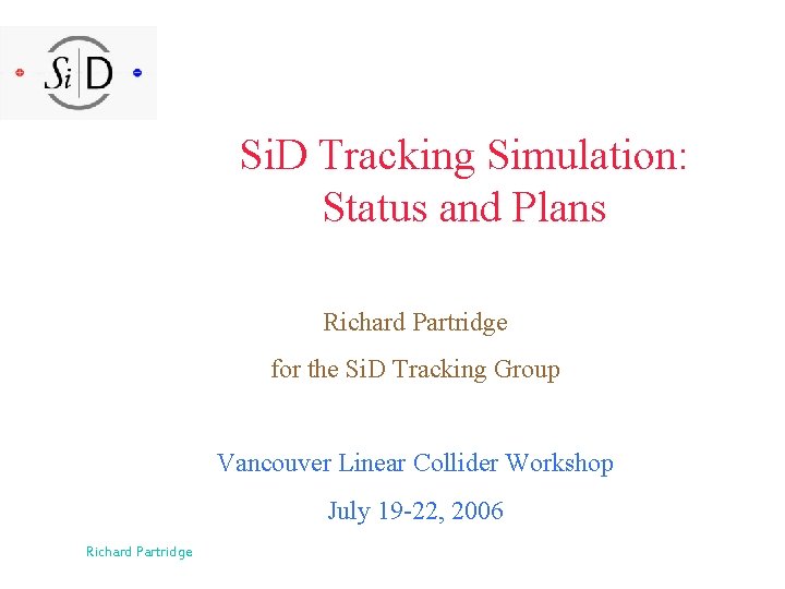 Si D Tracking Simulation Status and Plans Richard